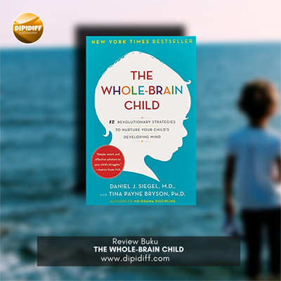 Review Buku The Whole-Brain Child - Daniel J. Siegel & Tina Payne Bryson